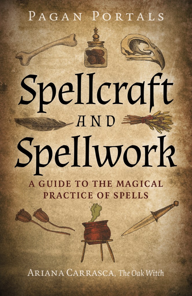 A Guide to the Magical Practice of Spells by Ariana Carrasca, The Oak ...